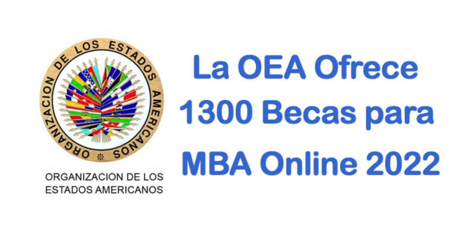 La OEA ofrece 1300 Becas para el MBA online en Negocios - 2022